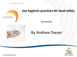 Sitxfsa101 use hygienic practices for food retail | PPT