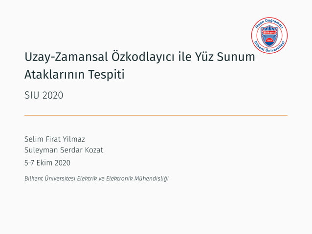 Uzay Zamansal Özkodlayıcı ile Yüz Sunum Ataklarının Tespiti | PPT