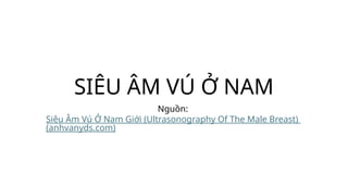 Siêu âm vú ở nam (US of the male breast).pptx