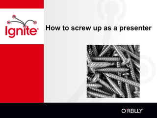 How not to screw up as a presenter | PPT