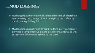 Mud Logging: Application and Principles | PPTX