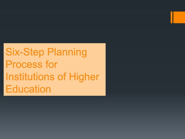 Six step planning process for institutions of higher education | PPT