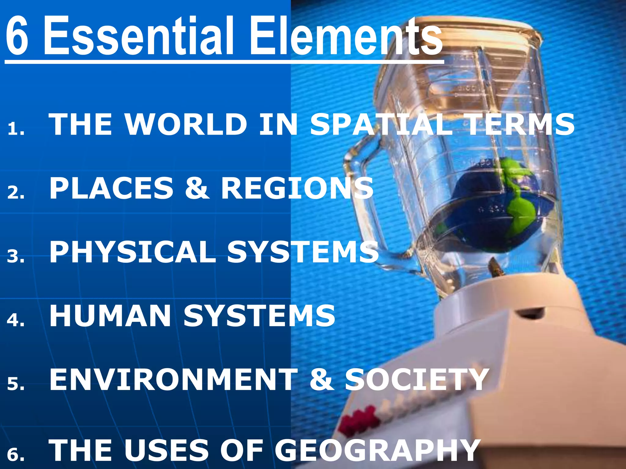 SIX_ELEMENTS_OF_GEOGRAPHY.ppt