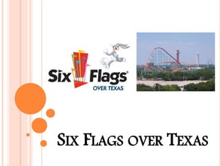 Six flags over texas | PPTX