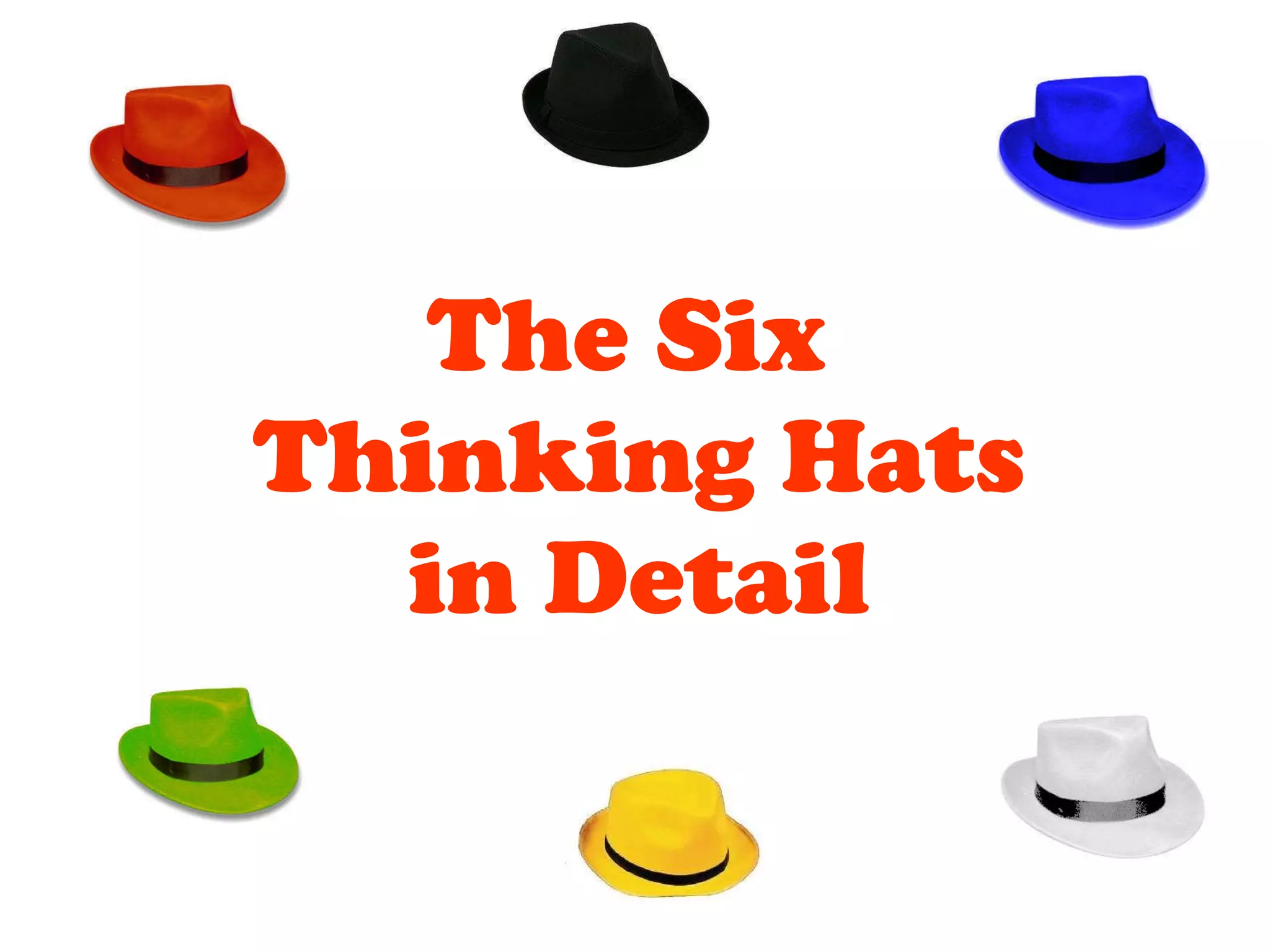 The Six Thinking Hats in Detail | PPT