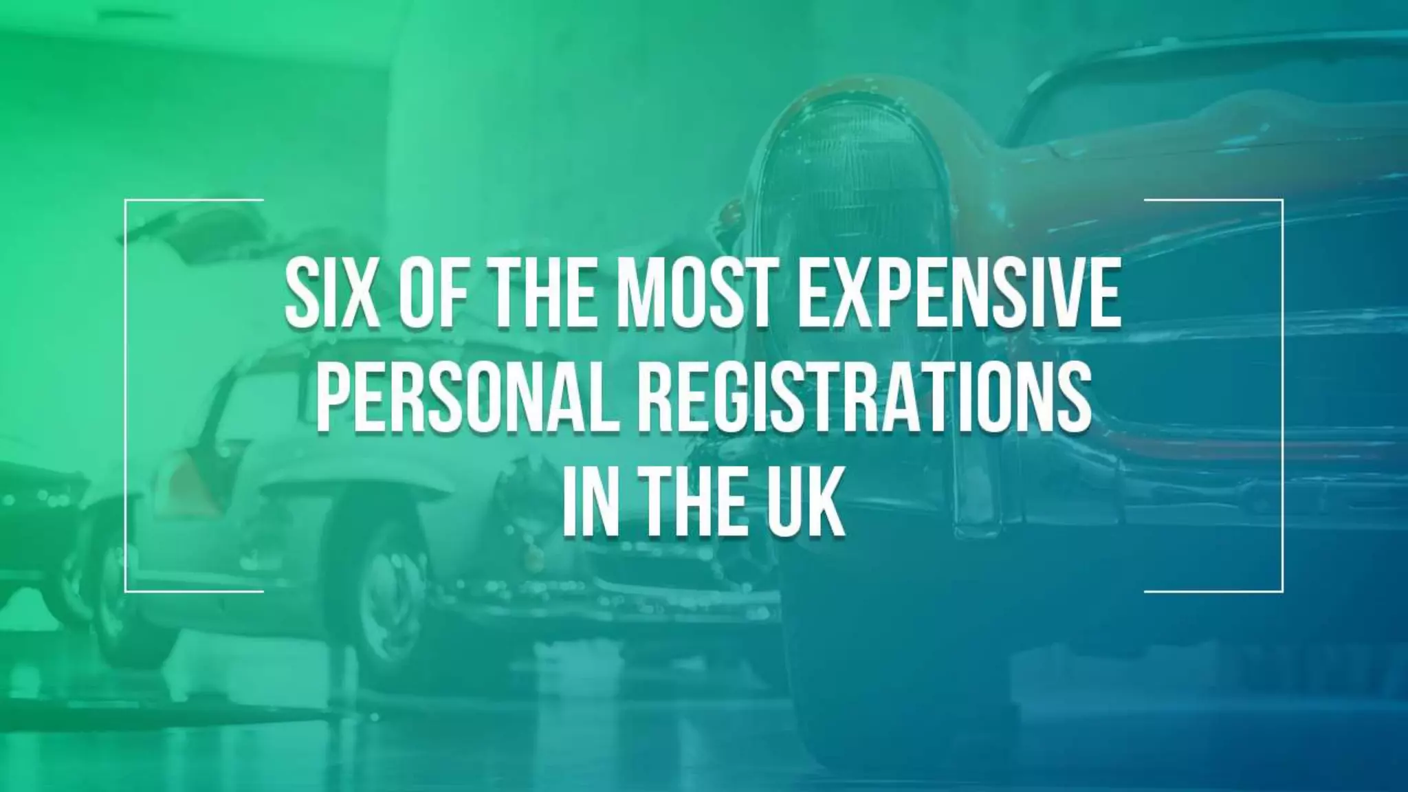 SIX OF THE MOST EXPENSIVE PERSONAL REGISTRATIONS IN THE UK | PPT