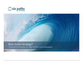 Six Paths Consulting: Innovating with Blue Ocean Strategy | PDF