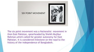 Six Point Movement of bangladesh history | PPTX