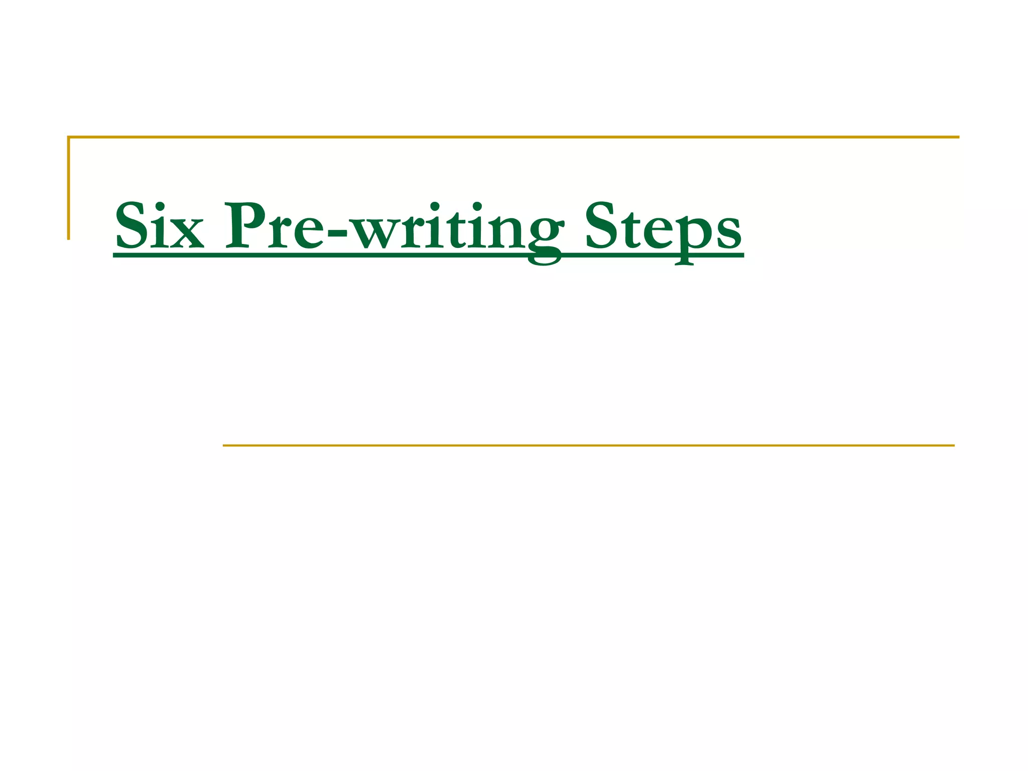 Six pre writing steps | PPT