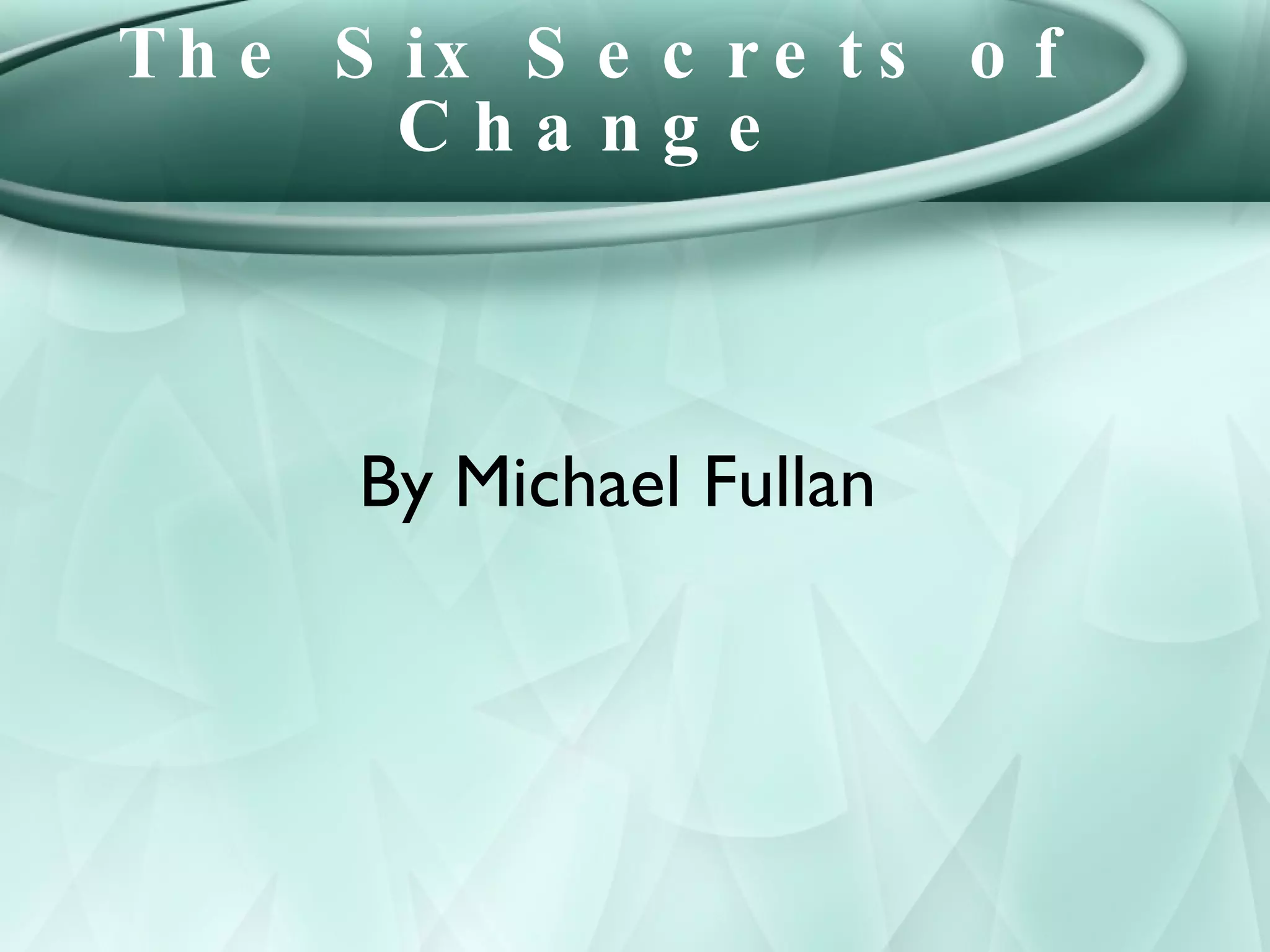 Six secrets of change fullan | PPT