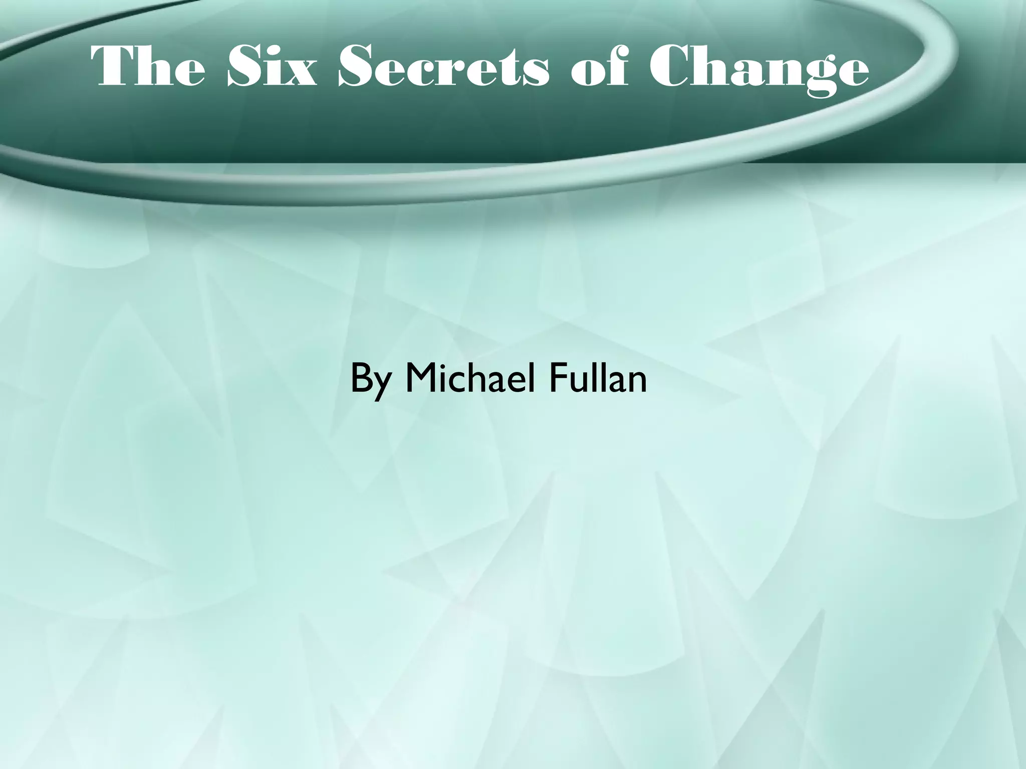Six secrets of change fullan | PPT