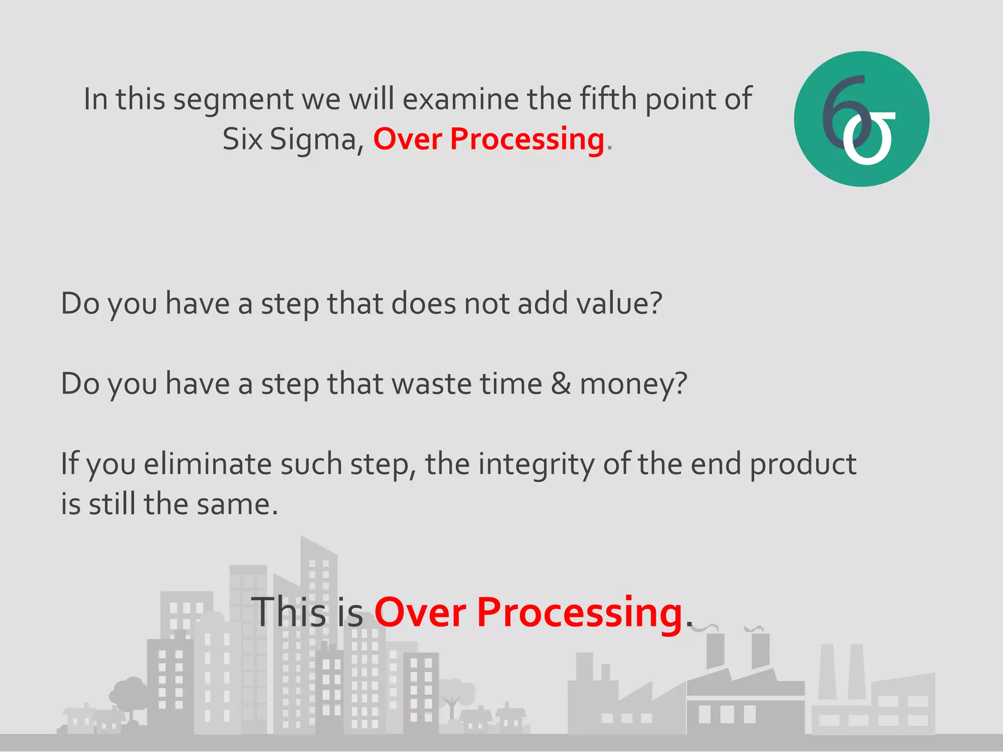 Six Sigma Quality - Over Processing | PPT