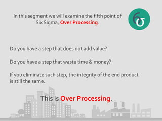 Six Sigma Quality - Over Processing | PPT