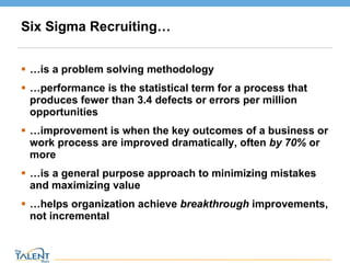 Six Sigma Recruiting | PPT | Human Resources | Business