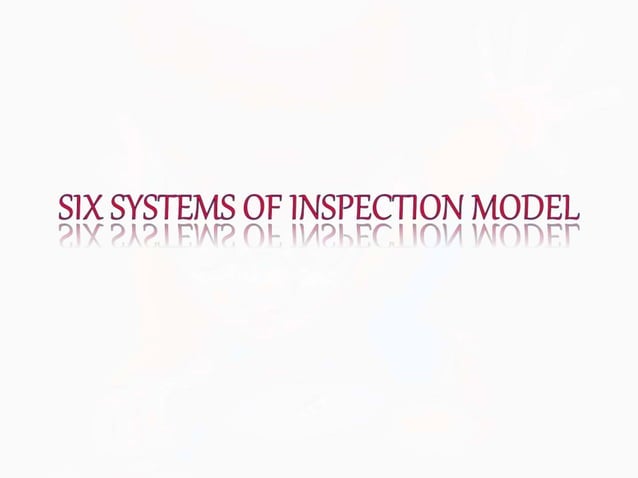 Six system inspection model | PPTX