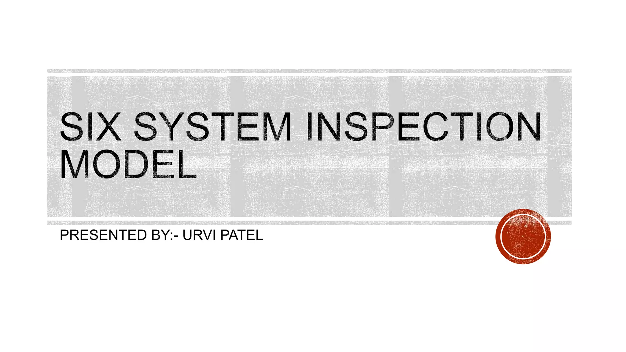 SIX SYSTEM INSPECTION MODEL.pptx