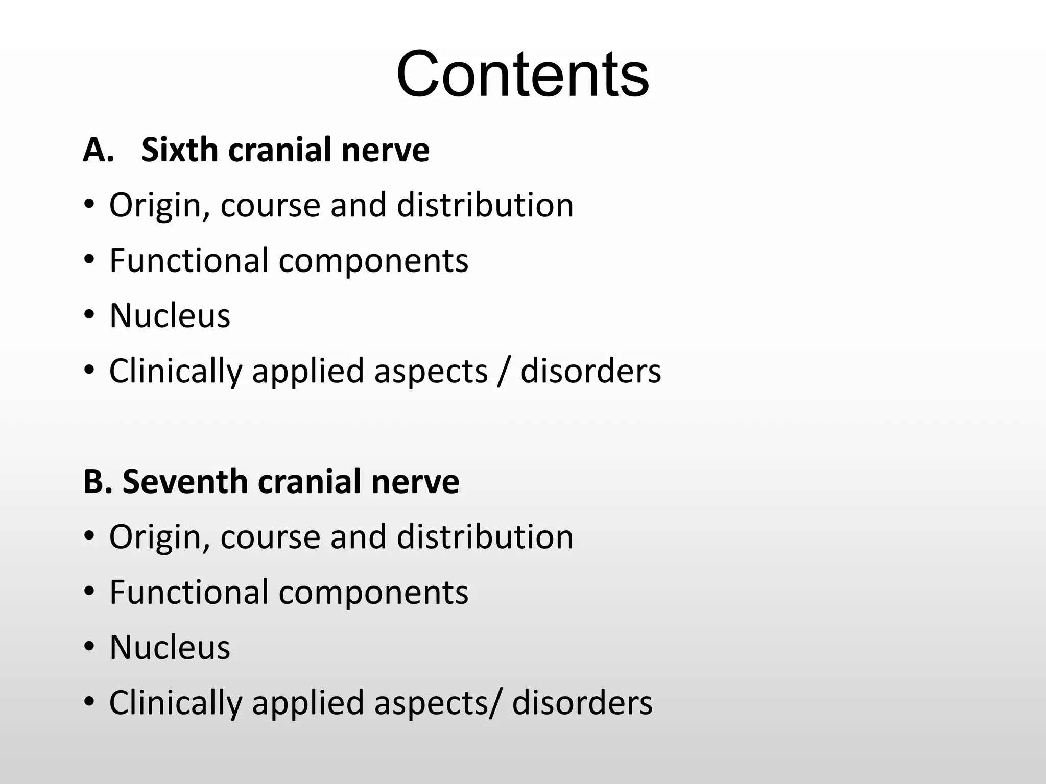 Sixth and seventh cranial nerves: anatomy and disorders | PPTX
