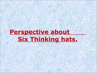 Six Thinking Hats Final Ppt | PPT