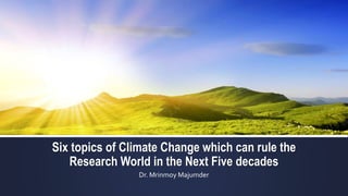 Six topics of climate change which can rule the Research World | PPT