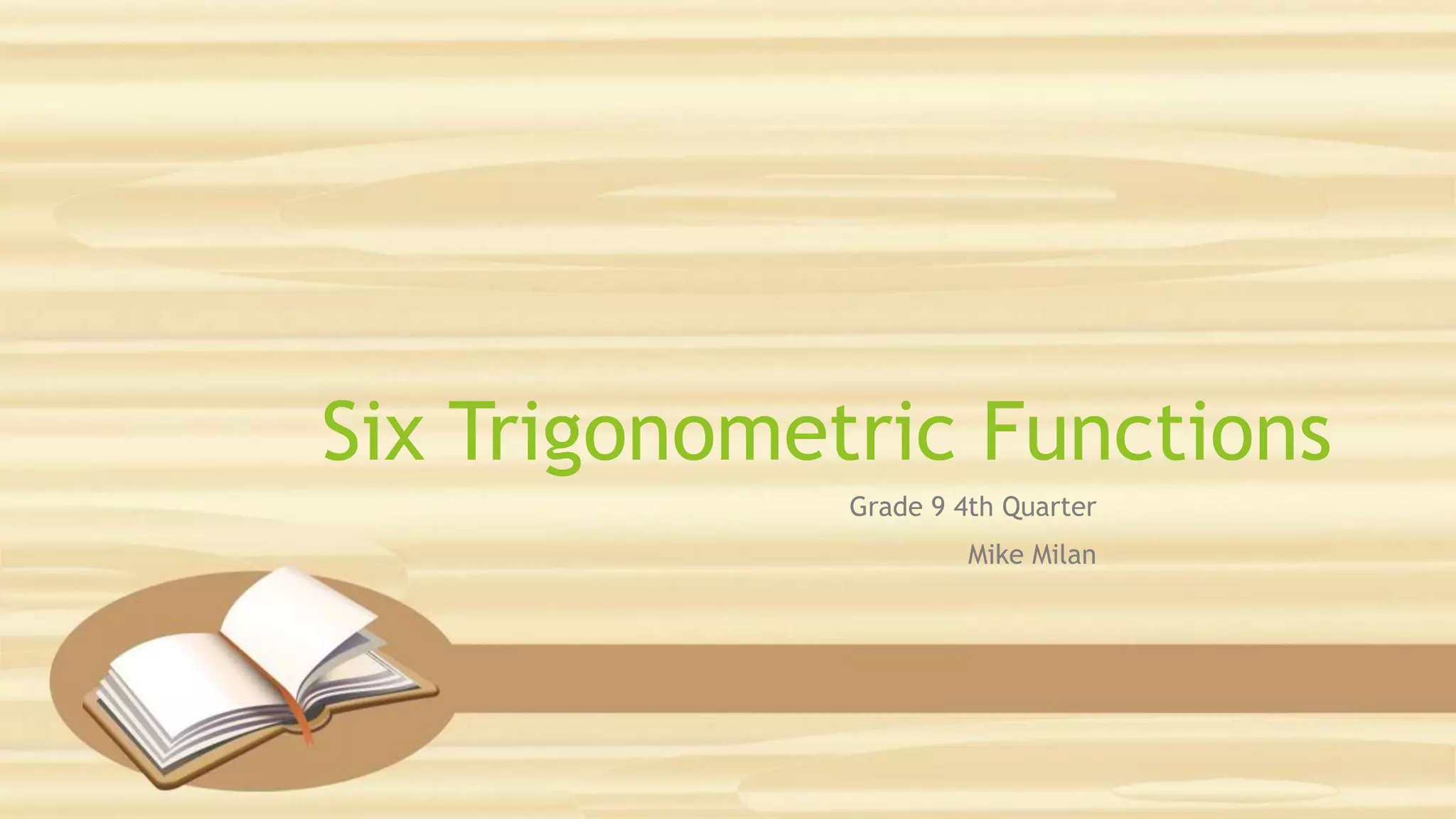 Six Trigonometric Functions Math 9 4th Quarter Week 1.pptx