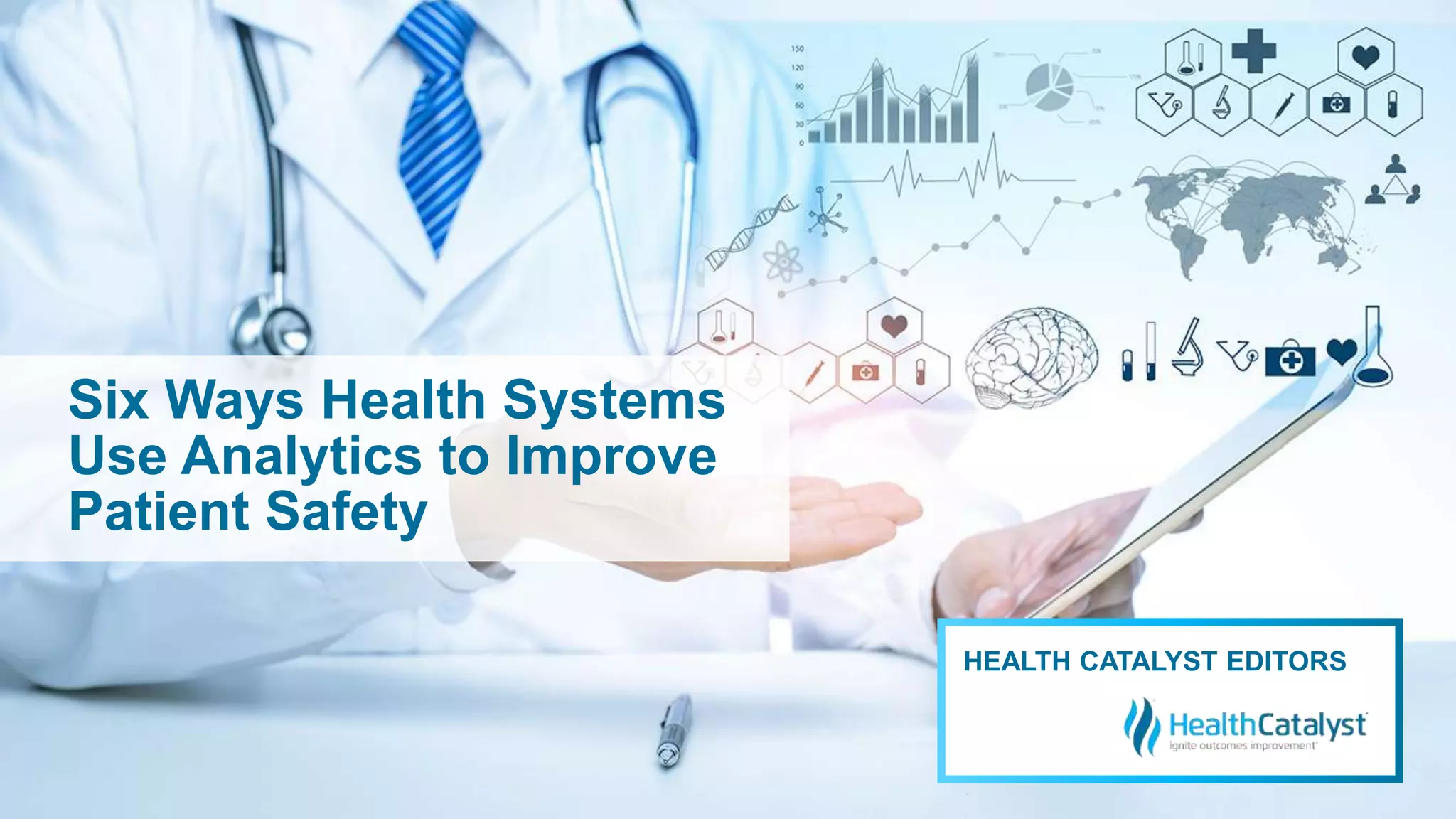 Six Ways Health Systems Use Analytics to Improve Patient Safety | PPT
