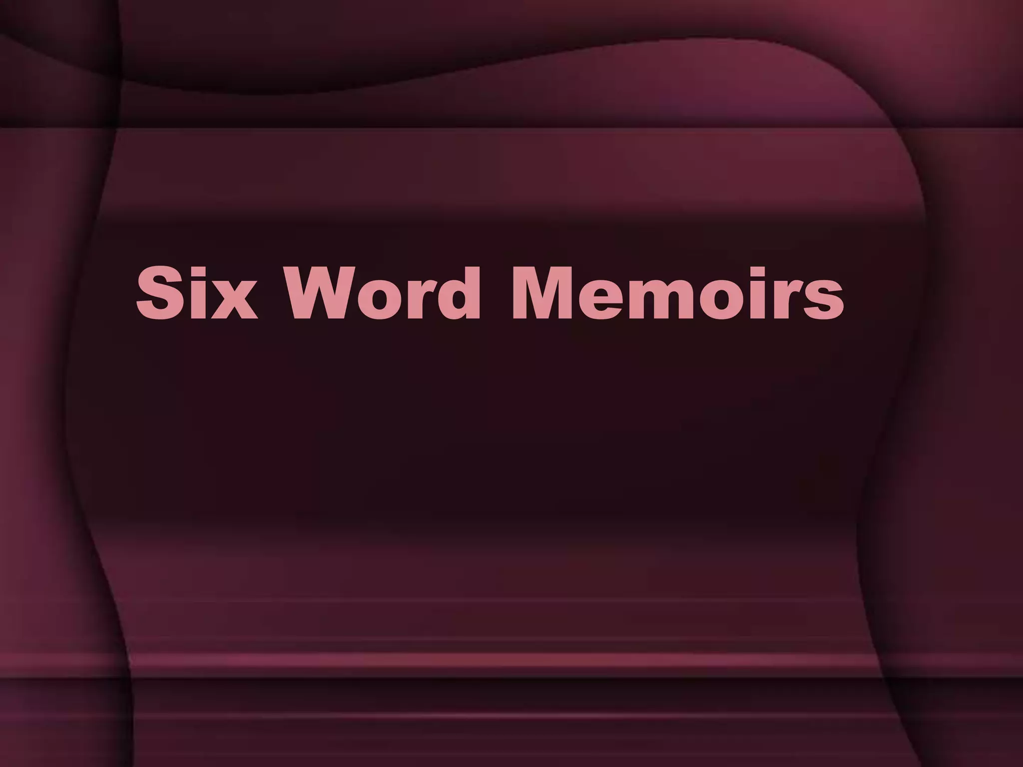 Six Word Memoirs | PPT