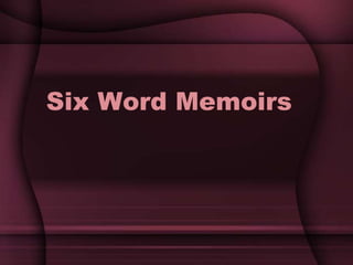 Six Word Memoirs | PPT