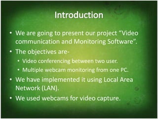 Webcam monitoring and conferencing system through LAN | PPT