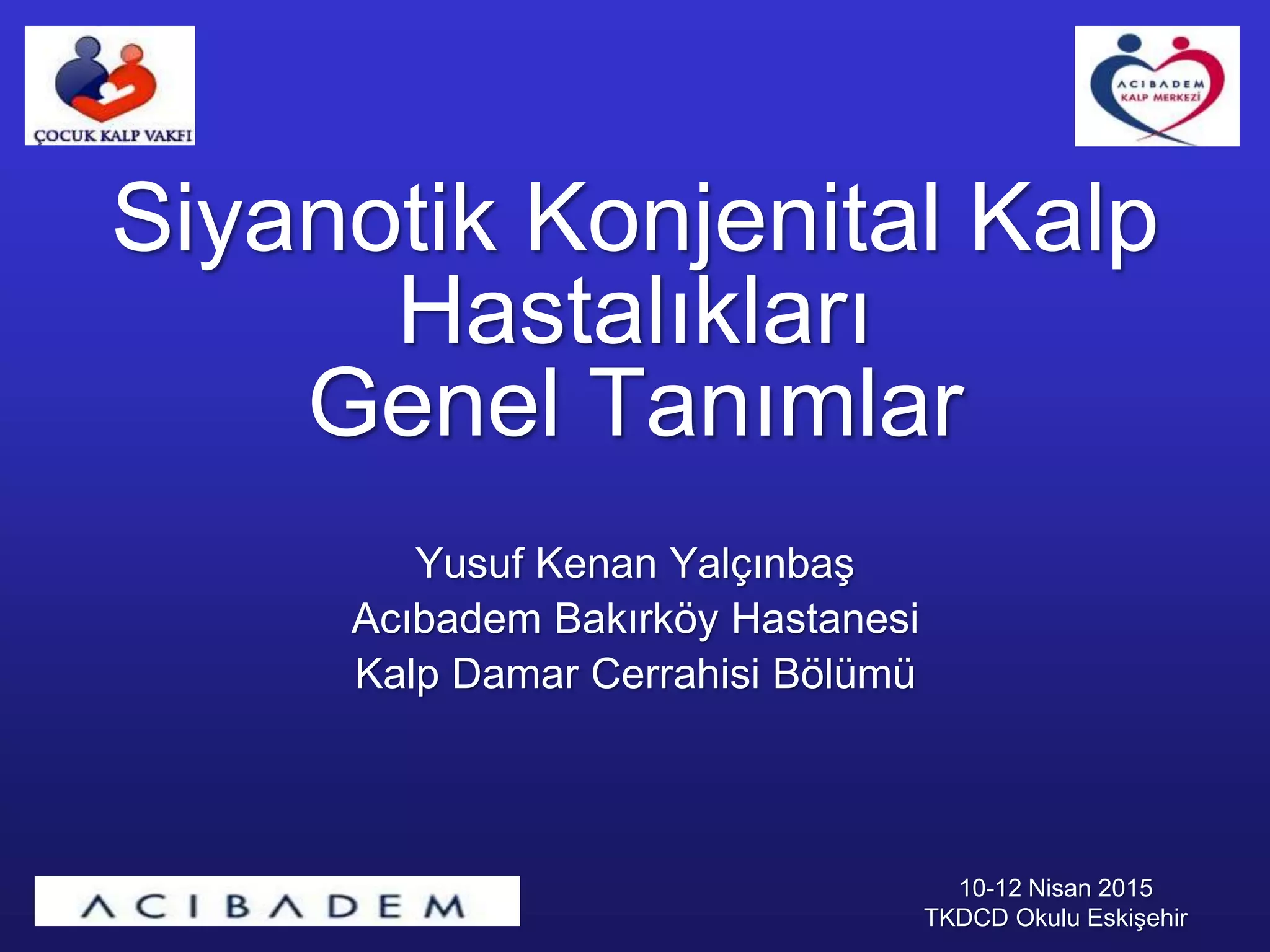 Siyanotik kongenital kalp hastaliklari genel tanimlar dr. yusuf kenan ...