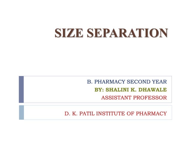 Size separation - Pharmaceutical Engineering -by- Shalini Dhawale | PPTX