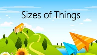 Sizes of Things | PPTX
