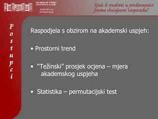 Sjede li studenti u predavaonici prema slučajnom rasporedu? | PPT