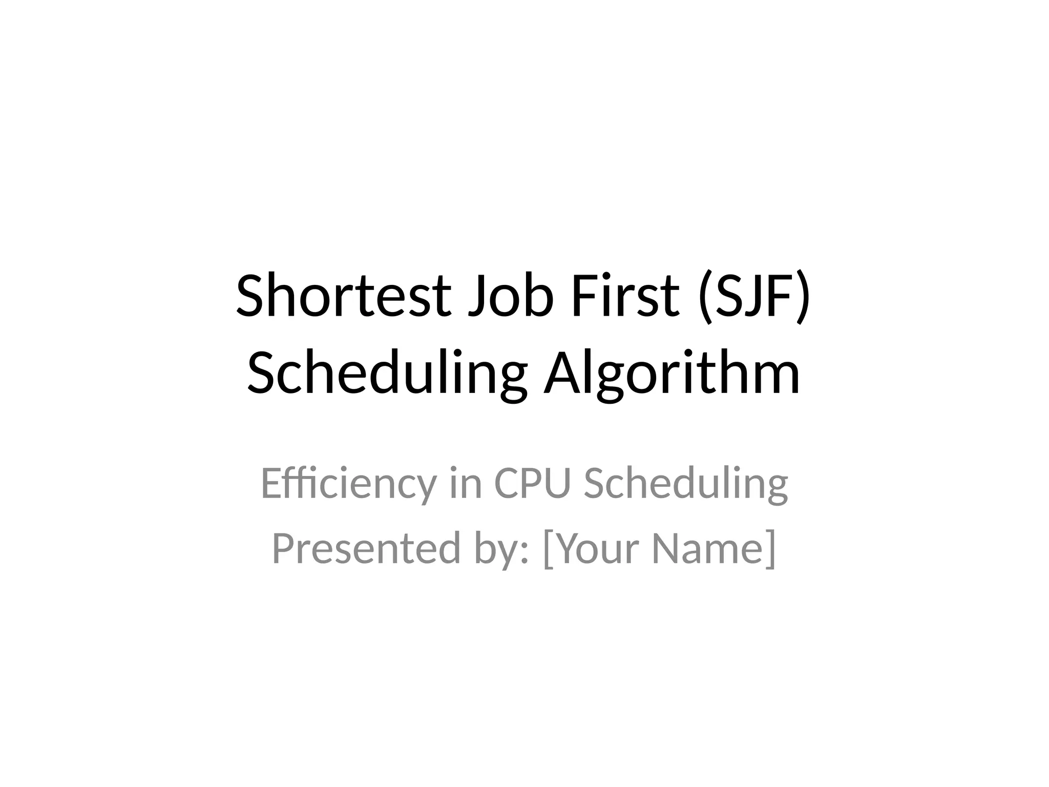 SJF_Scheduling_Detailed_Presentation.pptx