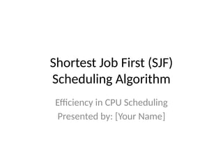 SJF_Scheduling_Detailed_Presentation.pptx