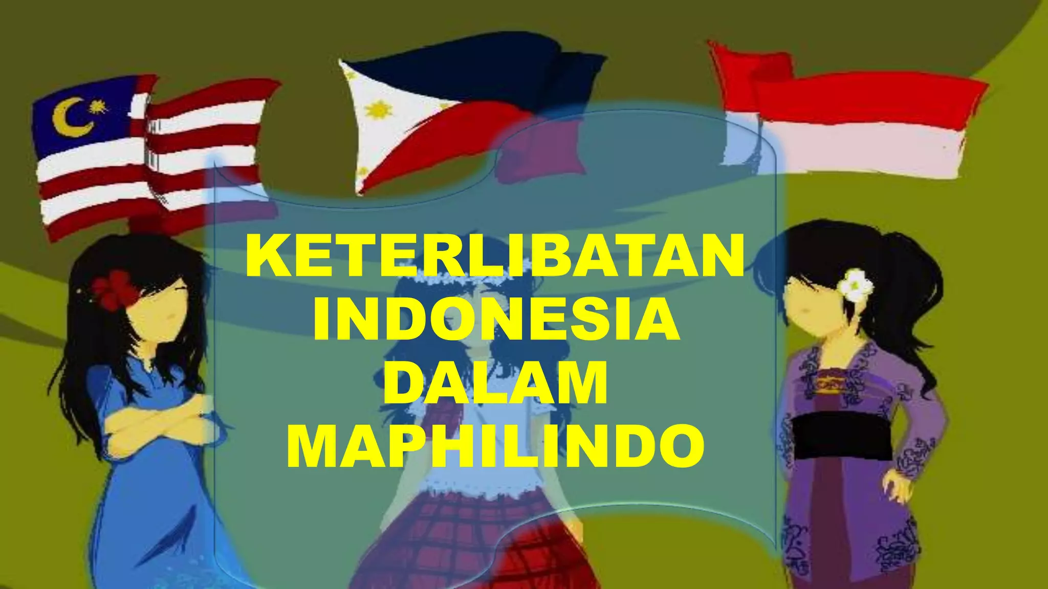 MAPHILINDO ( MALAYSIA - FILIPINA - INDONESIA ) | PPTX