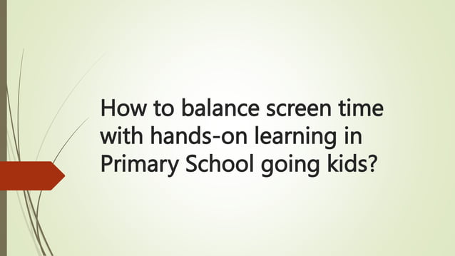 How to balance screen time with hands-on learning in Primary School ...