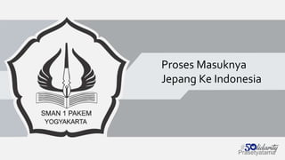 Proses masuknya jepang ke indonesia | PPTX