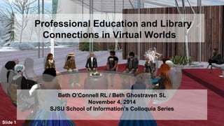 SJSU - Professional Education and Library Connections in Virtual Worlds ...
