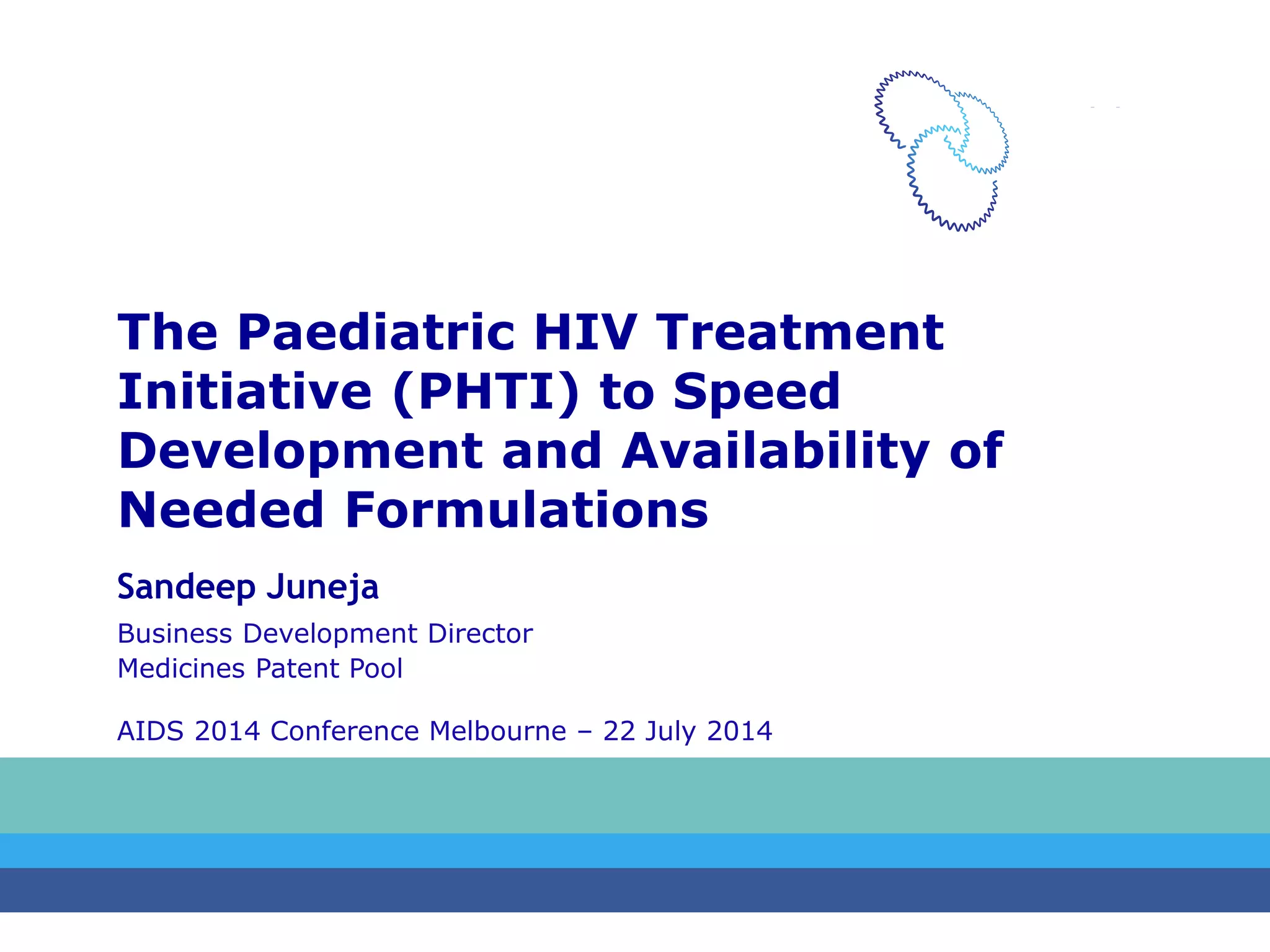 The Paediatric HIV Treatment Initiative (PHTI) to Speed Development and ...