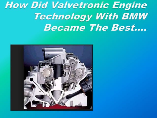 How Did Valvetronic Engine Technology With BMW Become The Best.. | PPTX
