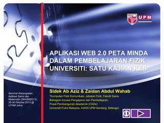 APLIKASI WEB 2.0 PETA MINDA DALAM PEMBELAJARAN FIZIK UNIVERSITI: SATU ...