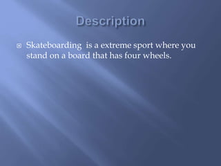 Skateboarding | PPTX | Skateboarding | Extreme Sports