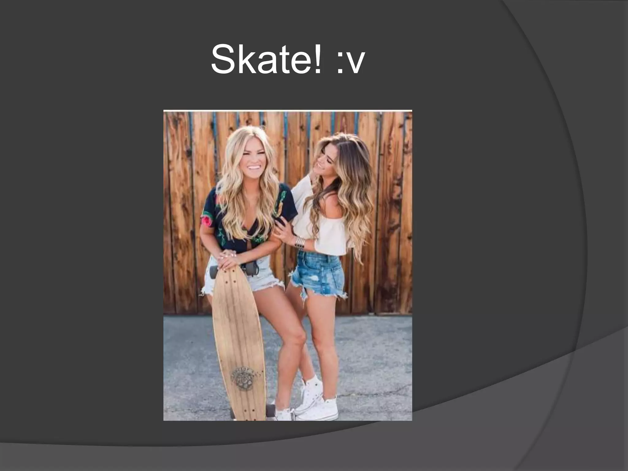 Skate & gera mxm | PPTX