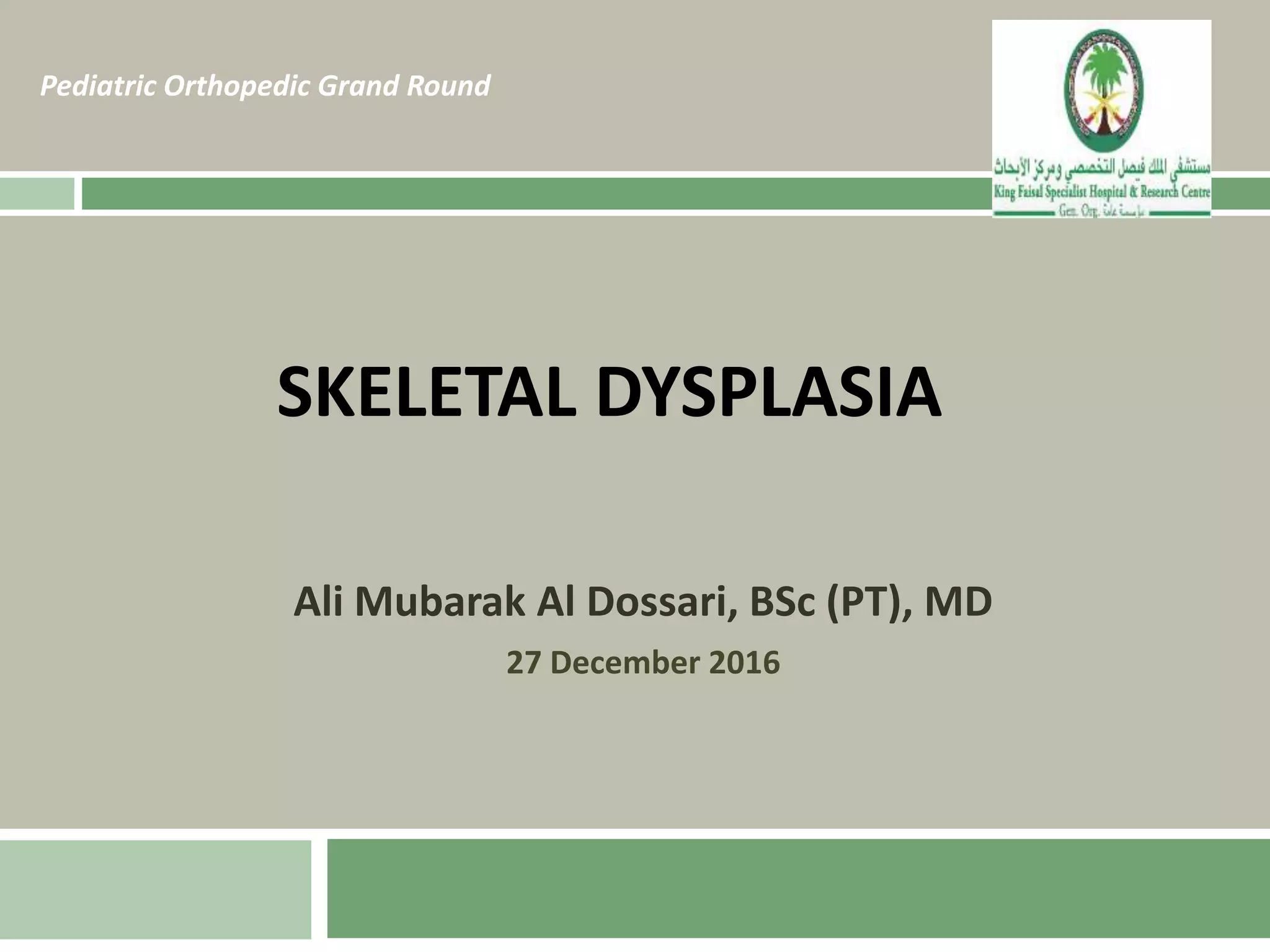 Skeletal dysplasia grand round | PPTX