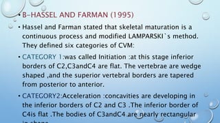 Skeletal maturation evaluation using cervical vertebrae | PPTX