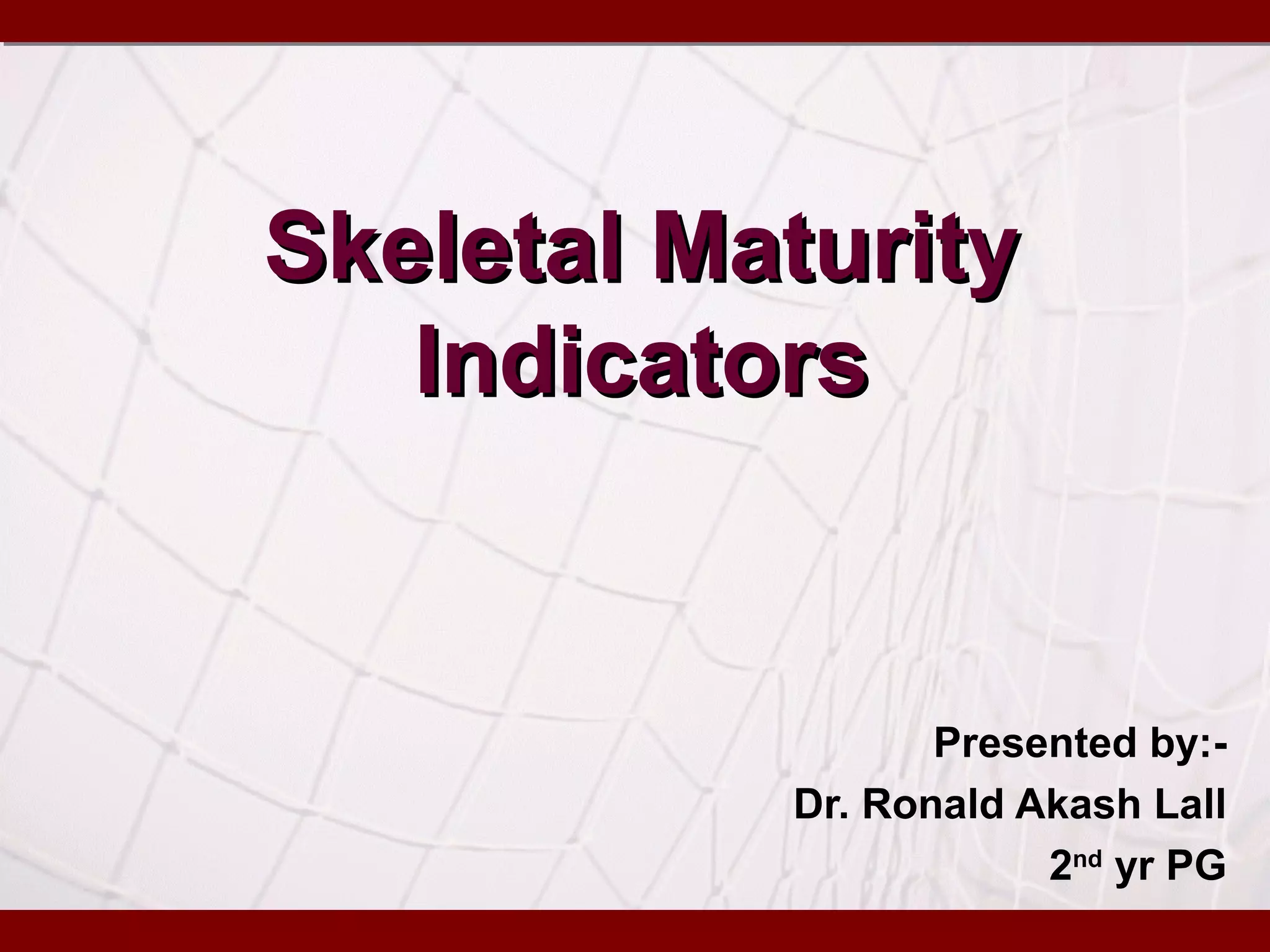 Skeletal maturity indicators | PPT