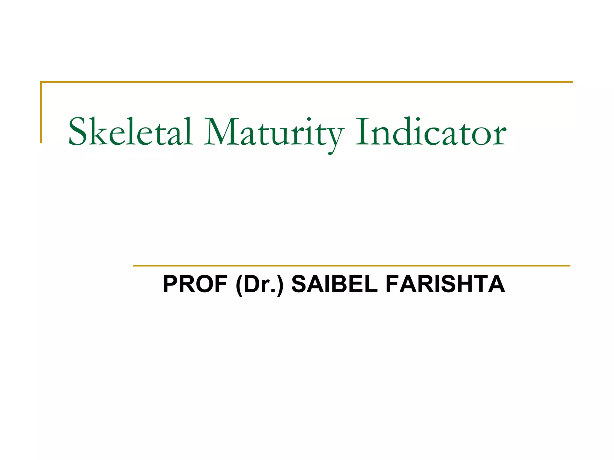 Skeletal Maturity Indicator | PPT