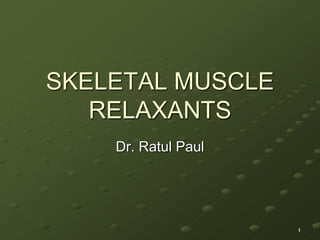 SKELETAL_MUSCLE_RELAXANTS final.pptx