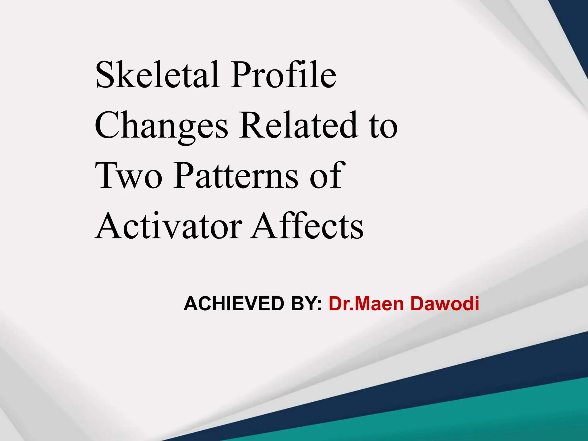 Skeletal Profile Changes Related to Two Patterns of Activator Affects.pptx