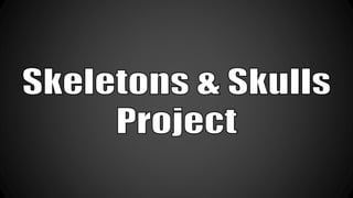 Skeleton & Skull Project | PPTX